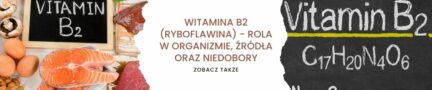 Witamina B2 (ryboflawina) - rola, źródła oraz niedobory